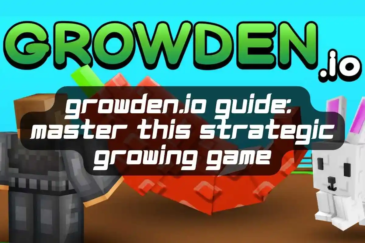 Growden.io Guide: Master This Strategic Growing Game